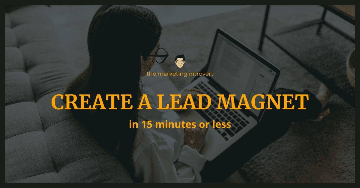 How to Create a Lead Magnet in Less Than 15 Minutes | The Marketing ...